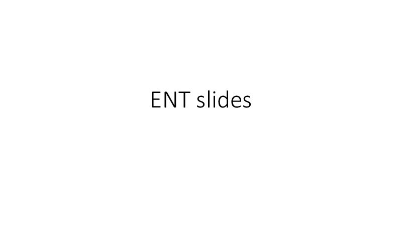 ENT slides pt2 | Content | MedAll