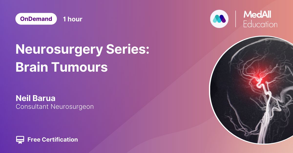 Brain Tumours: Diagnosis & Management | Dr Neil Barua | Content | MedAll