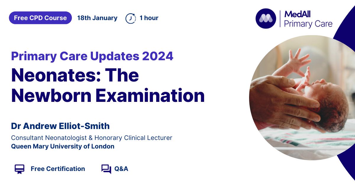 Primary Care Updates 2024: Neonates– The Newborn Examination | Event ...