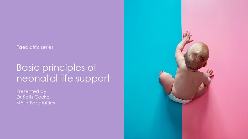 Paediatric Series - Basic Principles of Neonatal Life Support | Content ...