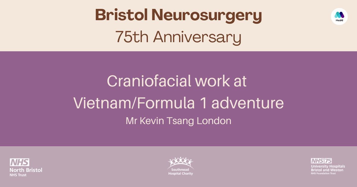 Bristol Neurosurgery 75th Anniversary | Mr Kevin Tsang | Content | MedAll