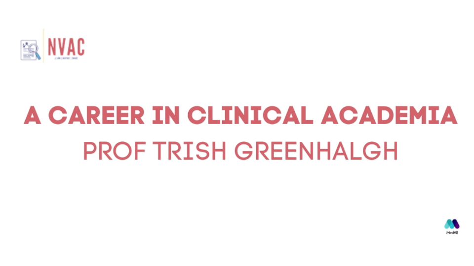 A Career in Clinical Academia - Prof Trish Greenhalgh | Content | MedAll