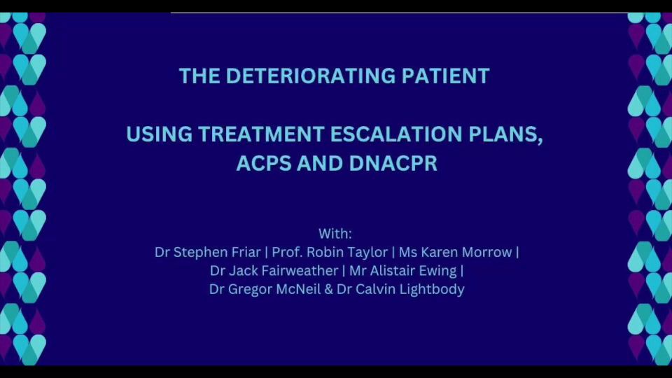 THE DETERIORATING PATIENT - USING TREATMENT ESCALATION PLANS, ACPS AND ...